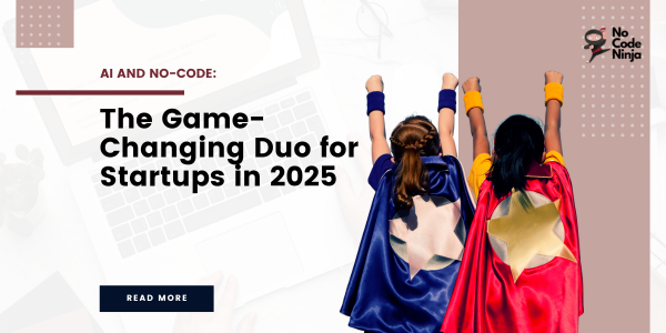 No Code Ninja Blog - AI and No-Code: The Game-Changing Duo for Startups ...